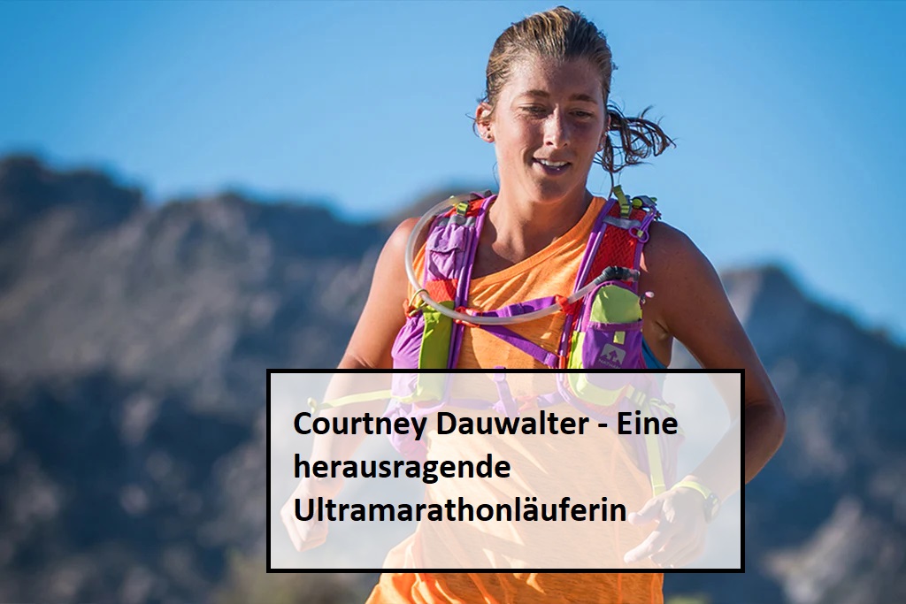 Courtney Dauwalter: Über die Grenzen der Ausdauer und die Kunst ...